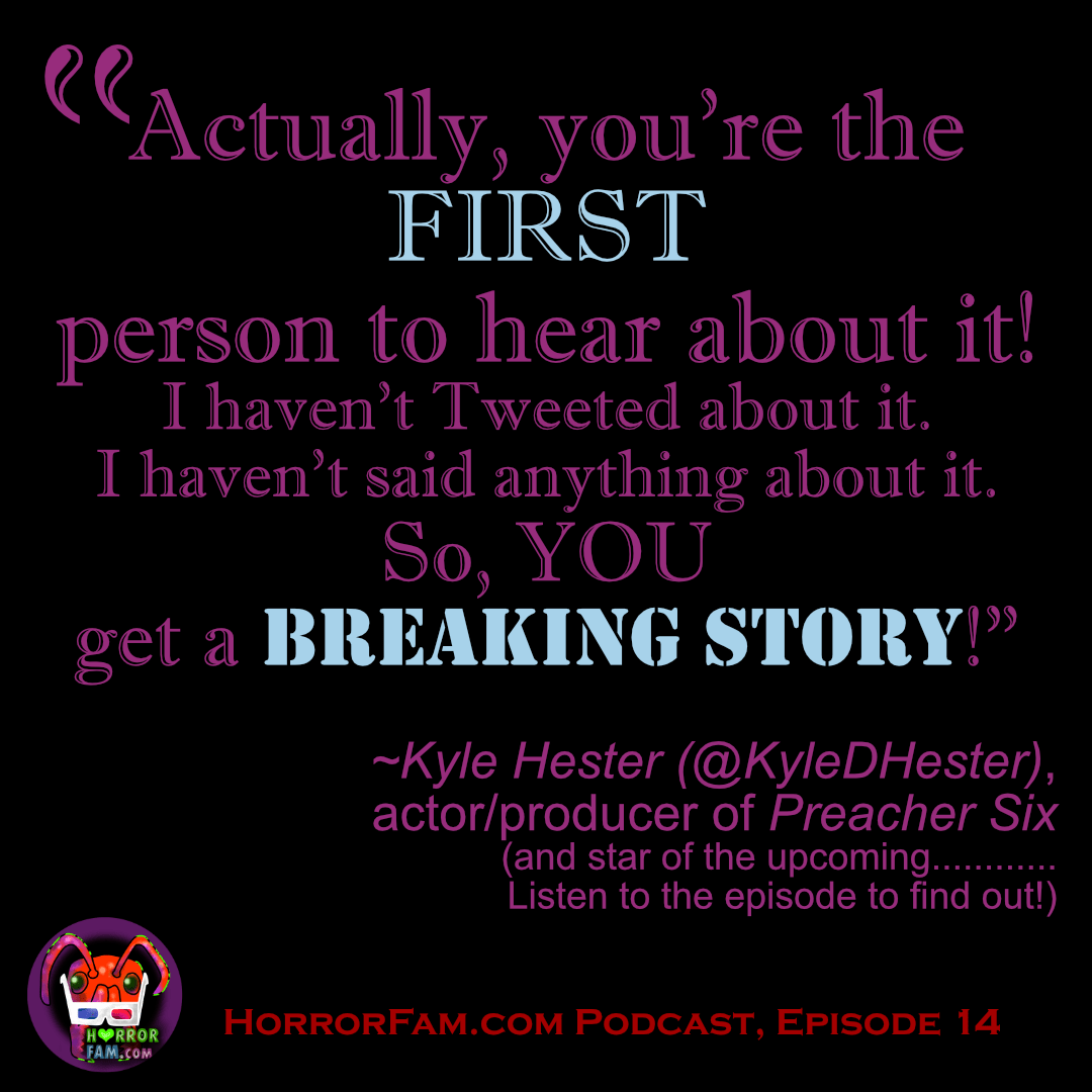 HorrorFam.com Pocast: Kyle Hester on His Upcoming Horror-Action Film!